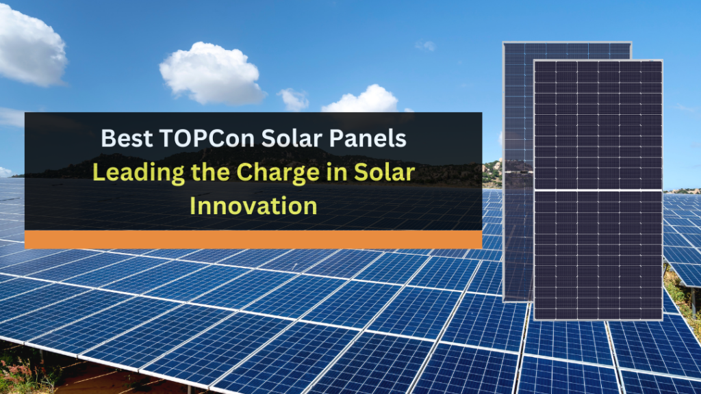 Best TOPCon Solar Panels in India: Compare Prices & Features
