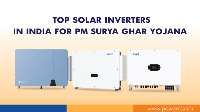 Top 3 Solar Inverters in India for PM Surya Ghar Yojana